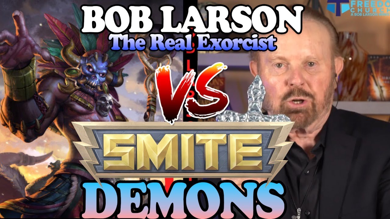 BOB LARSON VS. SMITE DEMONS - YouTube