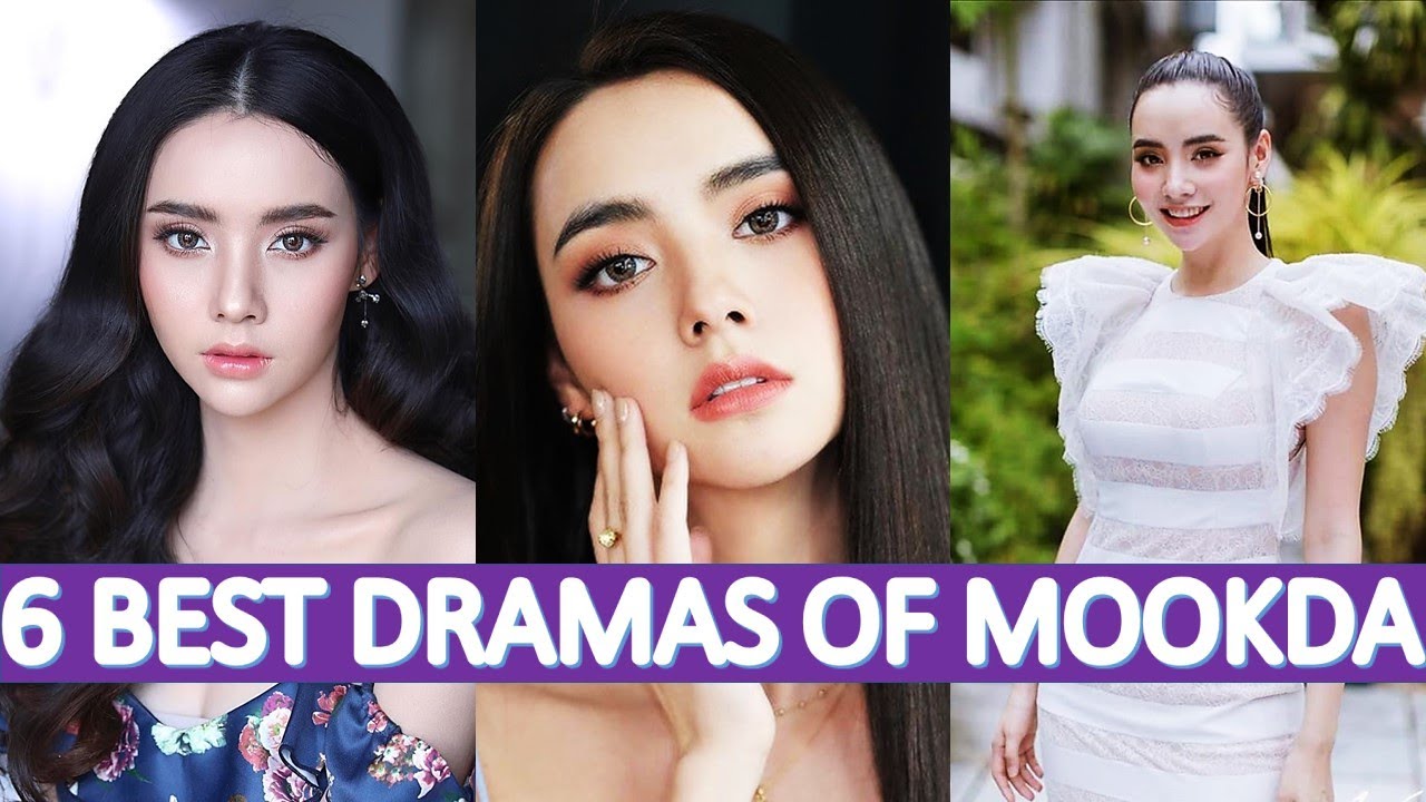 6 Best Dramas of Mookda Narinrak U Should Watch!/Mook Mookda - YouTube