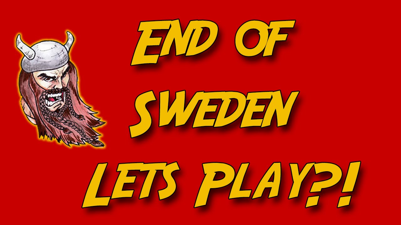 End Of Sweden Let's Play?! - YouTube
