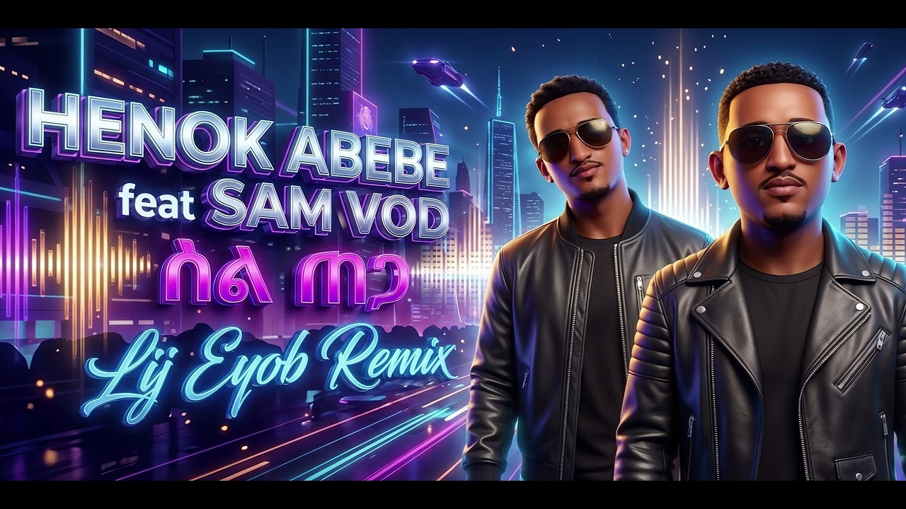 Henok Abebe - Sil Tega feat. Sam Vod (Lij Eyob Remix) | 2026 - YouTube