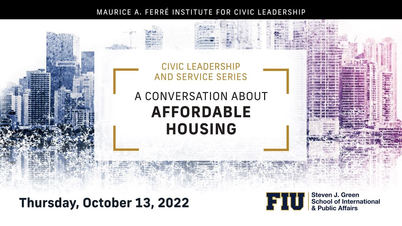 A Conversation on Affordable Housing - CLASS at the FIU Ferré Institute ...