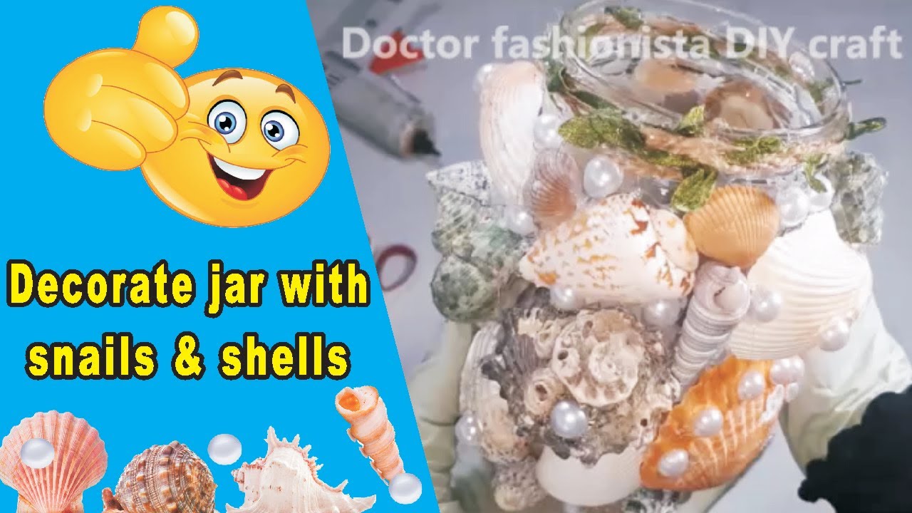 Decorate the jar with snails and shells 💗😍💗 - YouTube