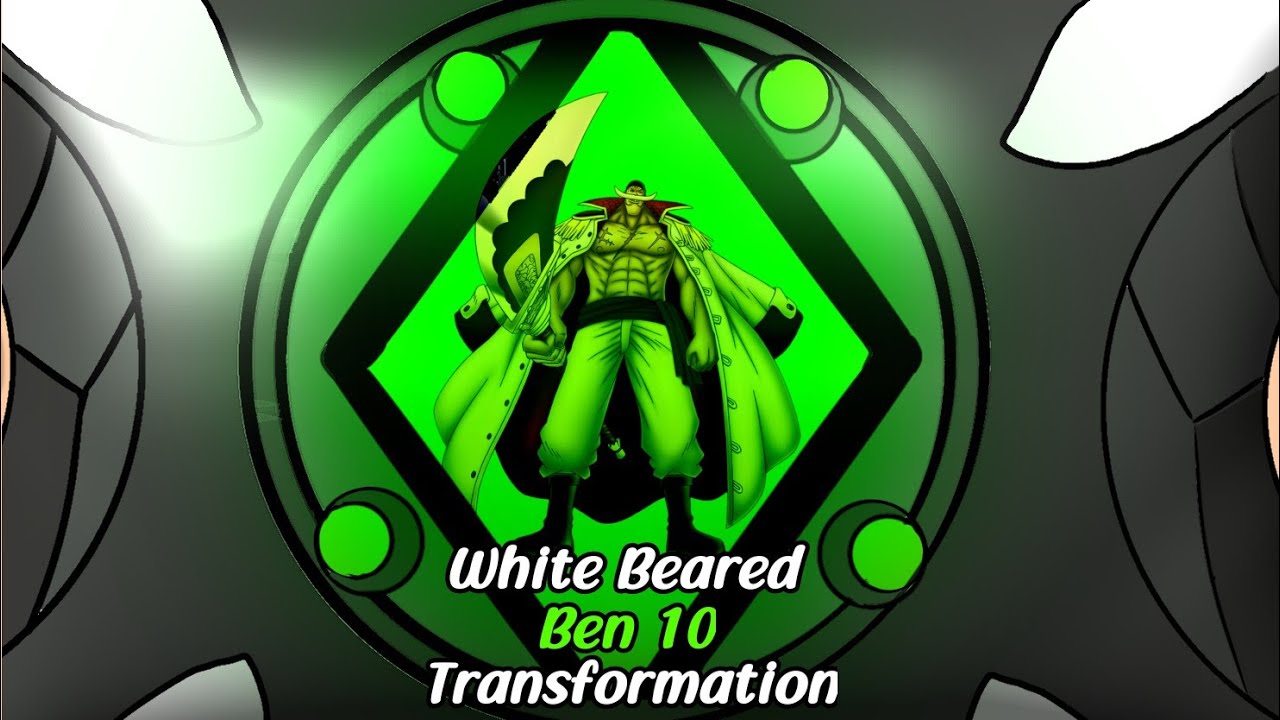 Ben ten white (Beared Edward Newgate) transformation (fan made) | Anime ...