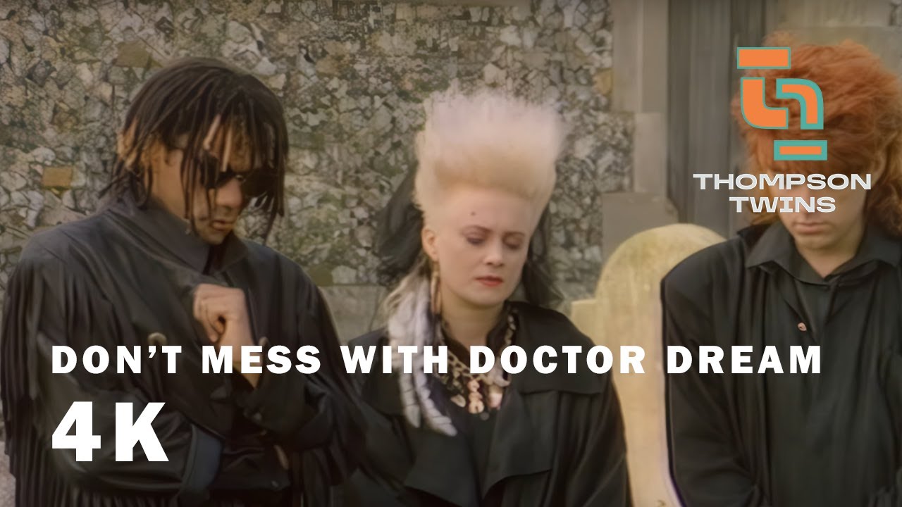 Thompson Twins - Don't Mess with Doctor Dream (Official Video) (4K ...