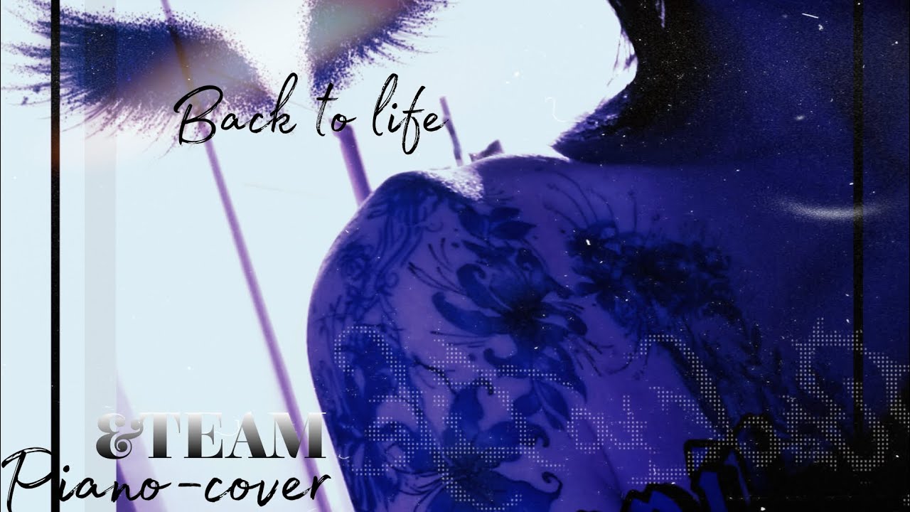 Back to Life /&TEAM Piano-cover - YouTube