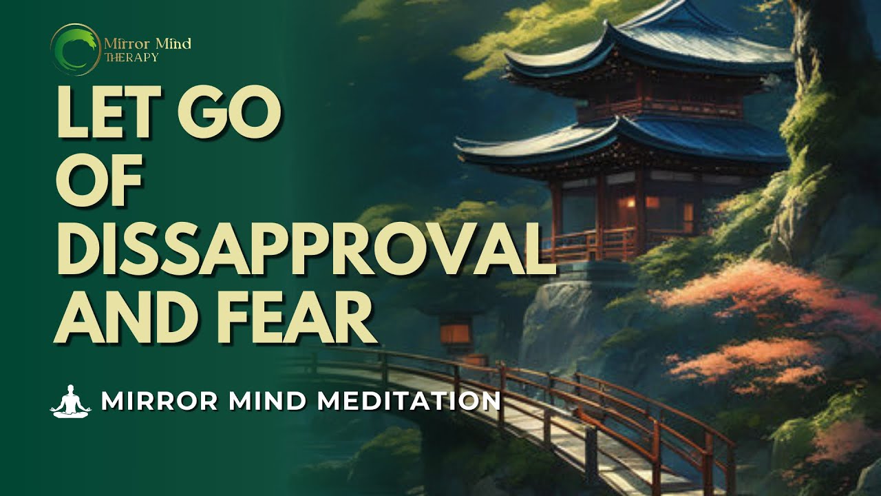 Letting Go of Disapproval | Guided Meditation for Inner Freedom & Self ...