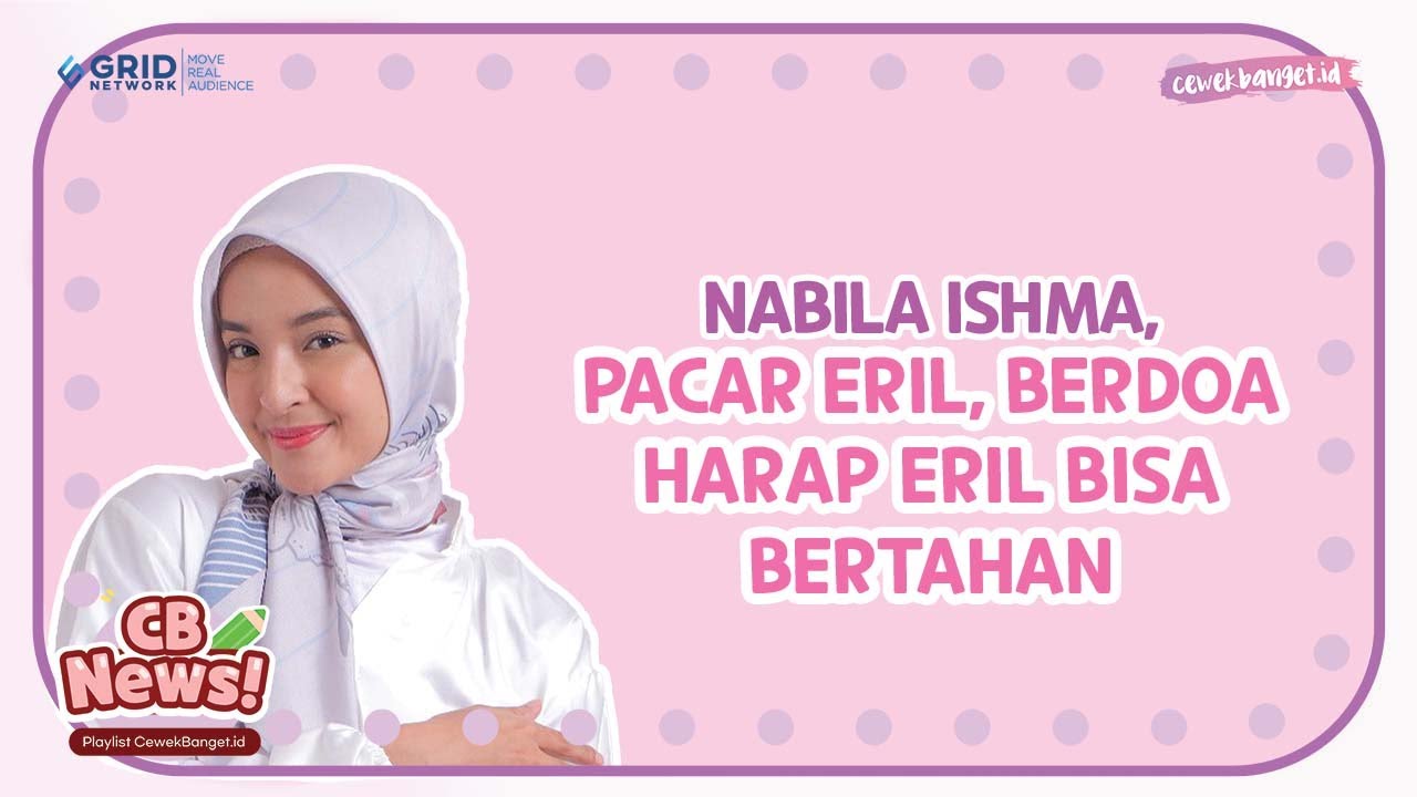 NABILA ISHMA, PACAR ERIL, BERDOA HARAP KEKASIHNYA BISA BERTAHAN - YouTube