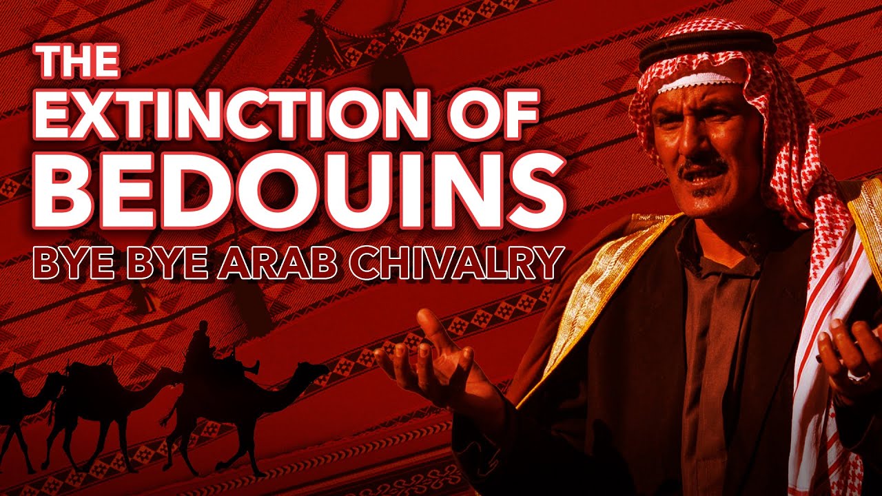 THE EXTINCTION OF BEDOUINS – Bye Bye Arab Chivalry - YouTube