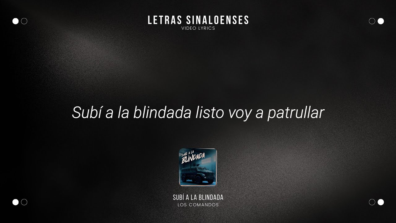 Subí a la blindada - Los Comandos (Video Lyric) | Letras Sinaloenses - YouTube Music