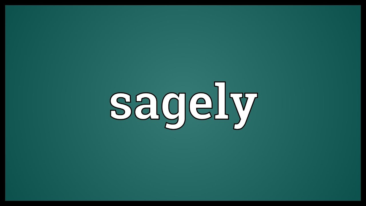 Sagely Meaning - YouTube
