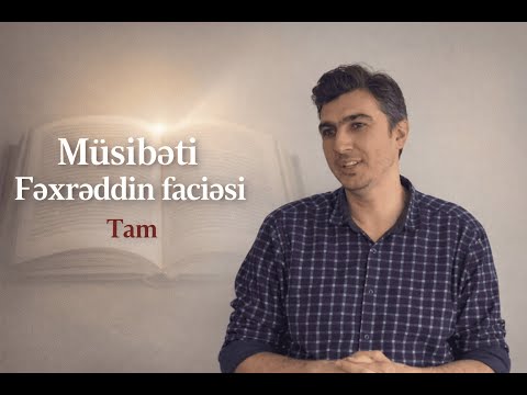 Müsibəti Fəxrəddin faciəsi | Tam