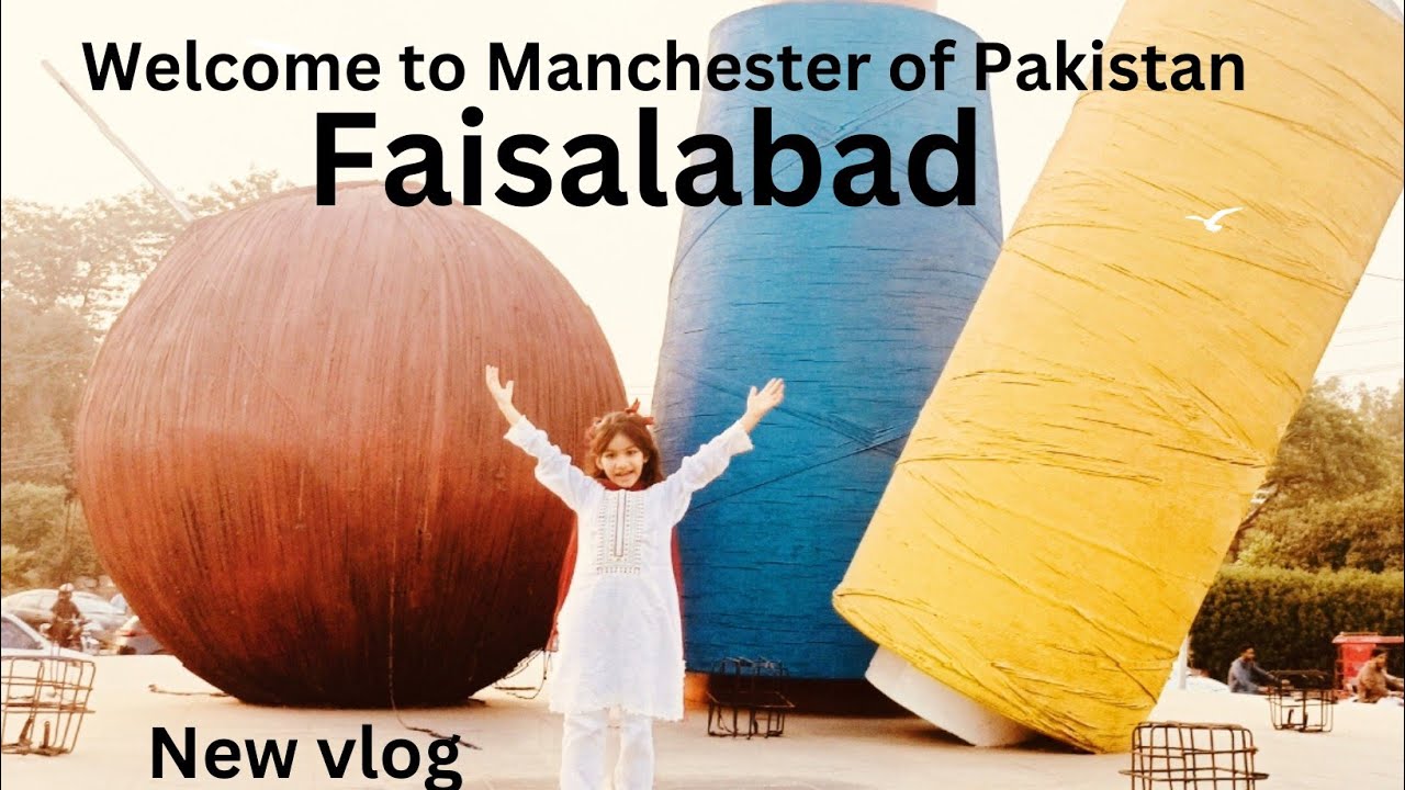A tour of Faisalabad (lyallpur) /Manchester of Pakistan/vilog# ...