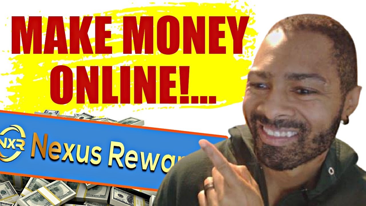 Why Nexus Rewards Is The BEST Way To Make Money Online For Beginners ...