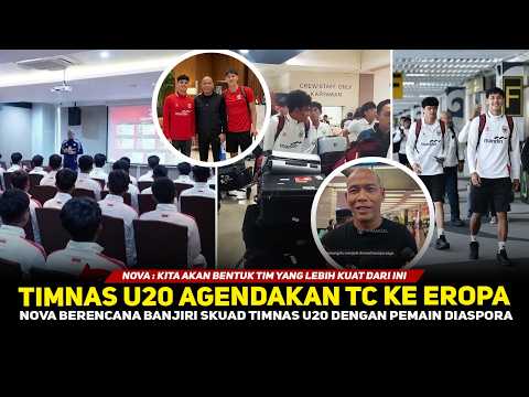 EROPA JADI TUJUAN TC TIMNAS U20❗️Nova Arianto Tambah Pemain Diaspora~Skuat Piala Asia di Bentuk