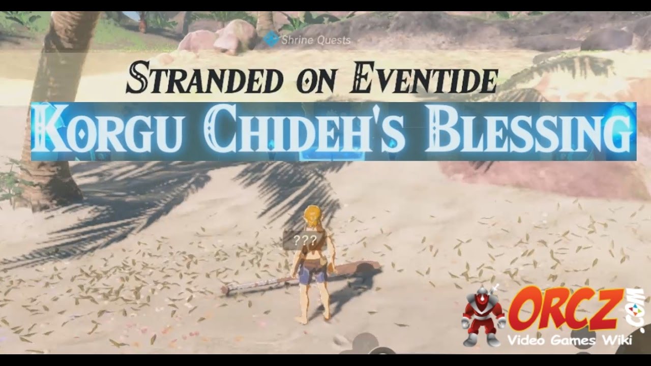 Breath of the Wild Stranded on Eventide Korgu Chideh's Blessing ...