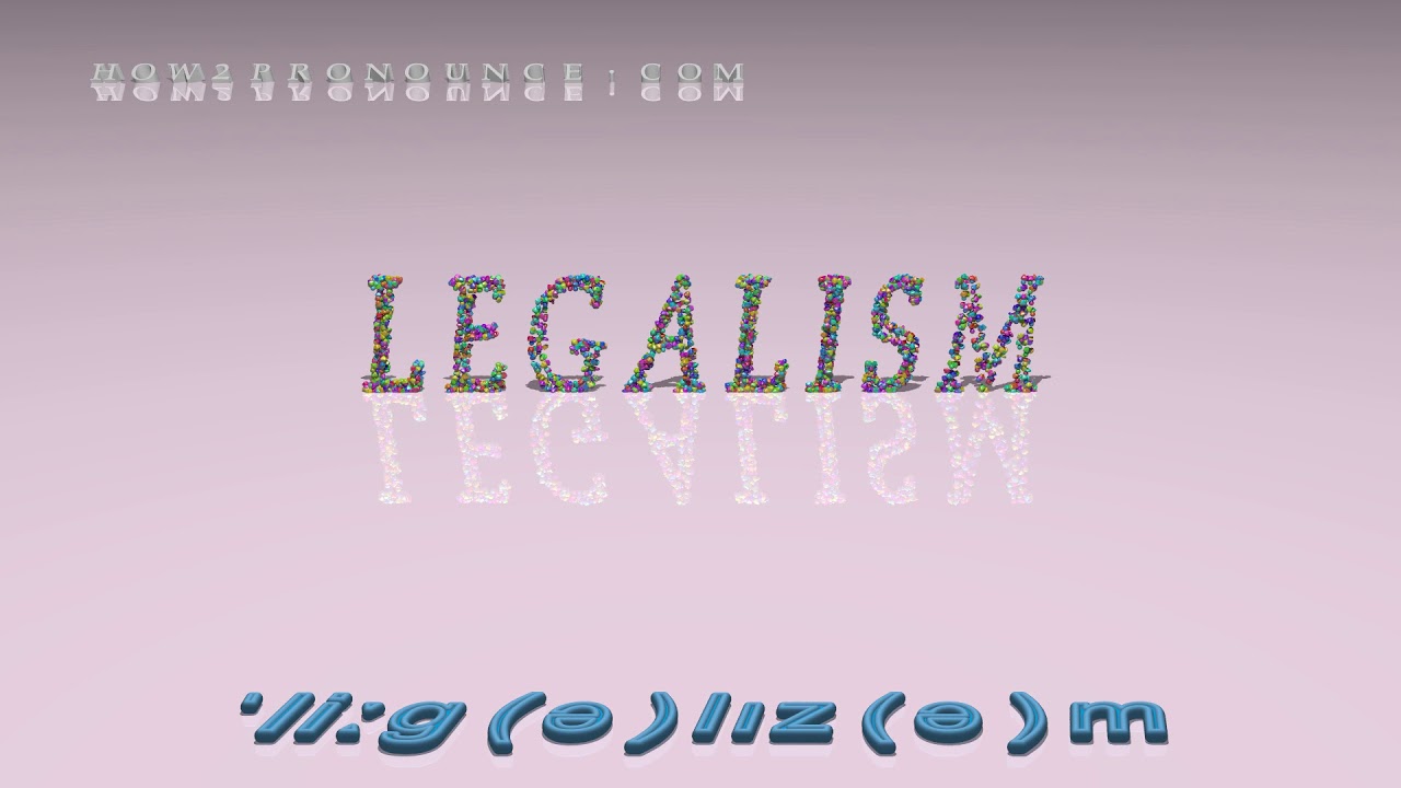 legalism - pronunciation + Examples in sentences and phrases - YouTube