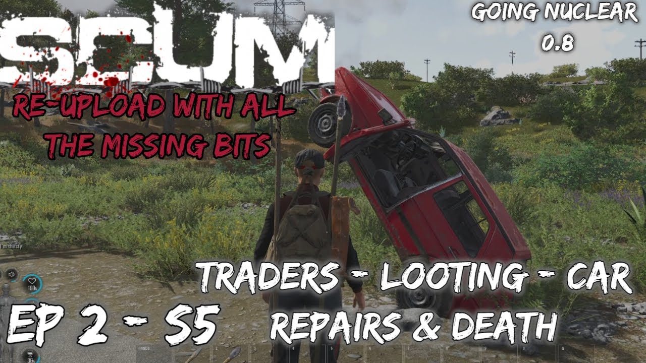 Scum RE_UPLOAD - Ext Ep - Ep2 S5 - Traders - looting - Car Repairs and ...