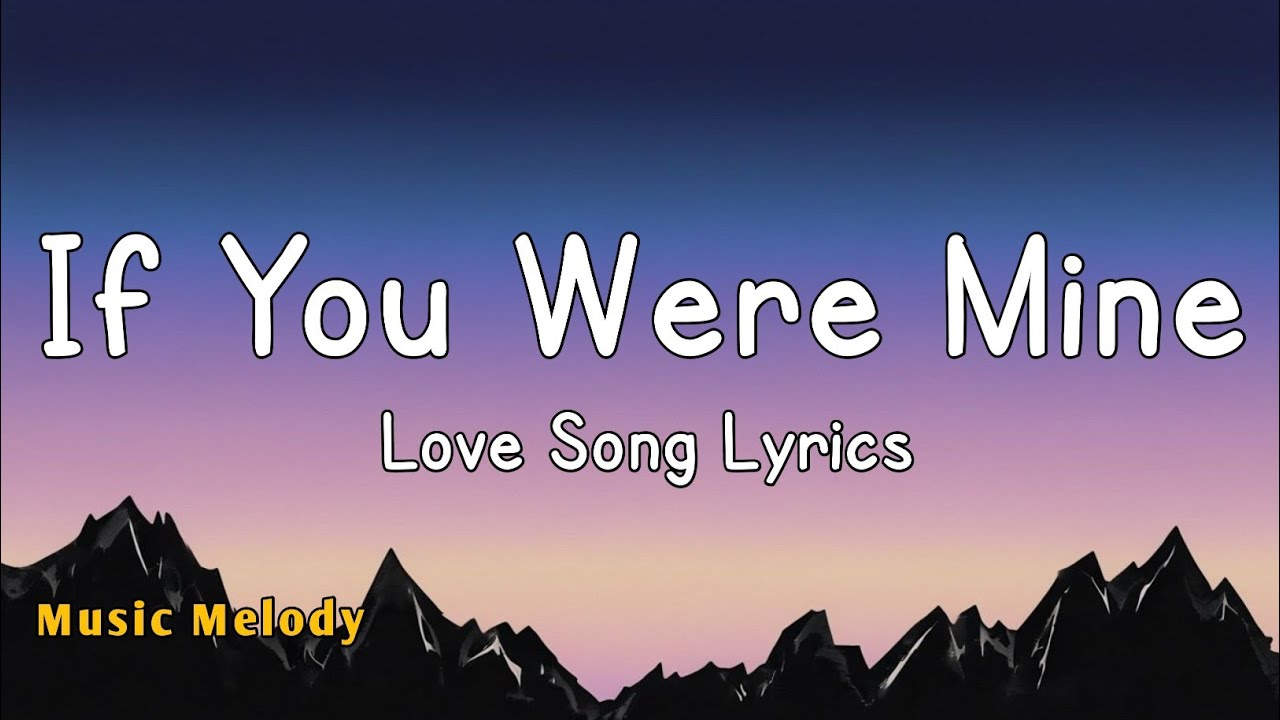 If You Were Mine - Love Song (Lyrics) 😚 - YouTube