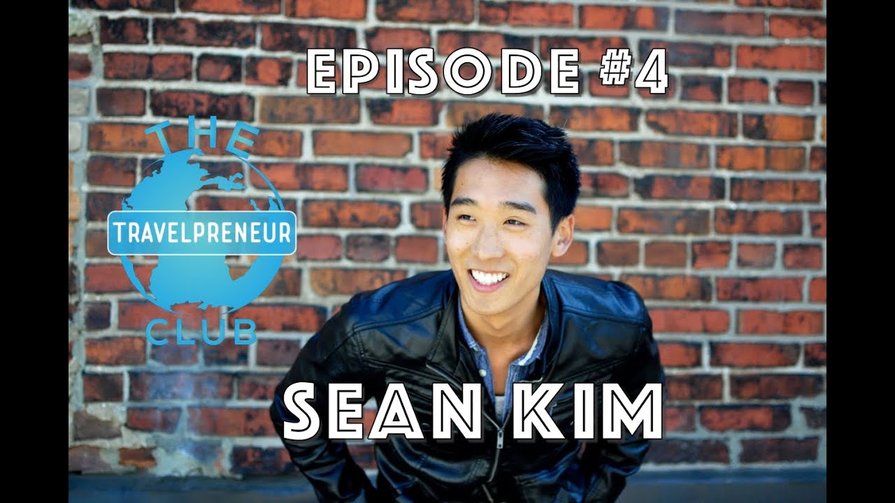 [The Travelpreneur Club] Ep #4: Sean Kim (Entrepreneur, Traveler ...