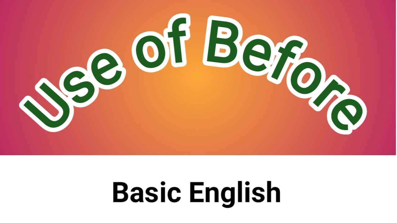 Use Of Before - YouTube