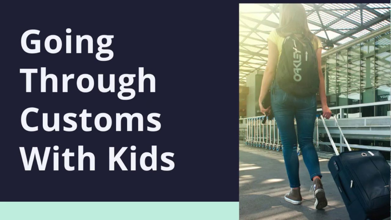 Going Through Customs With Kids - YouTube