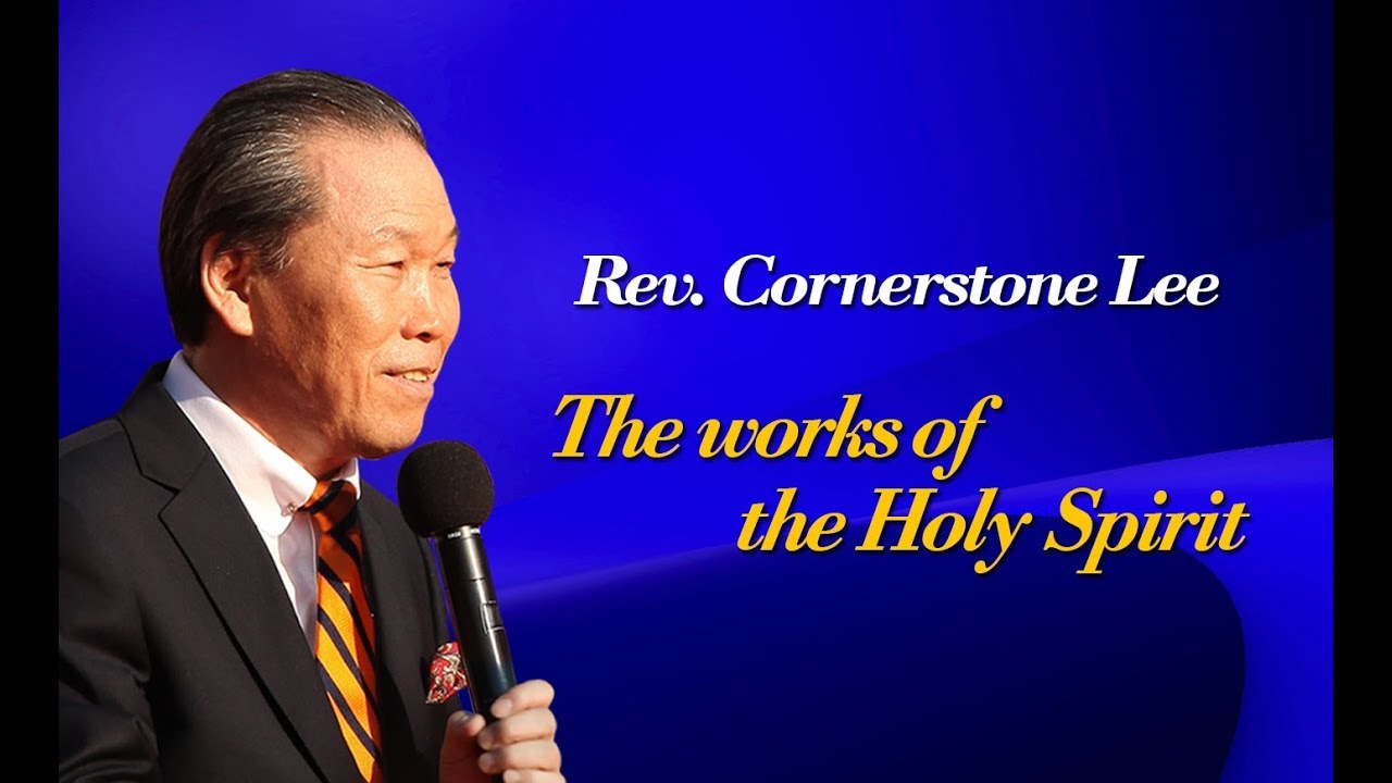 Rev. Cornerstone Lee(이초석 목사), The Works of the Holy Spirit - YouTube