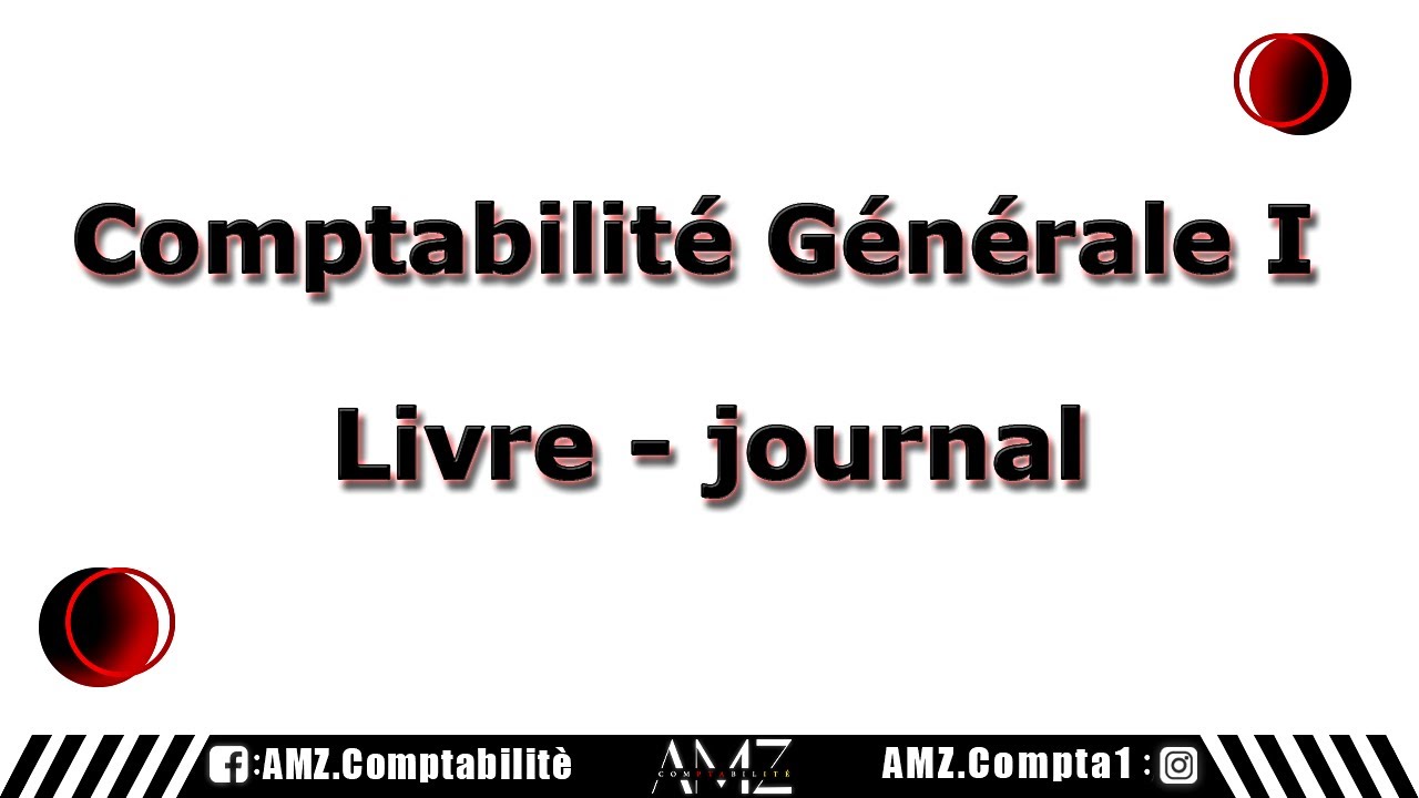 Comptabilité Générale I : Le Livre-Journal - YouTube