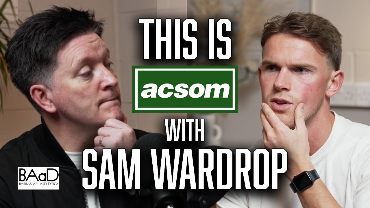 SAM WARDROP / This is ACSOM / Celtic State of Mind / What it takes to ...