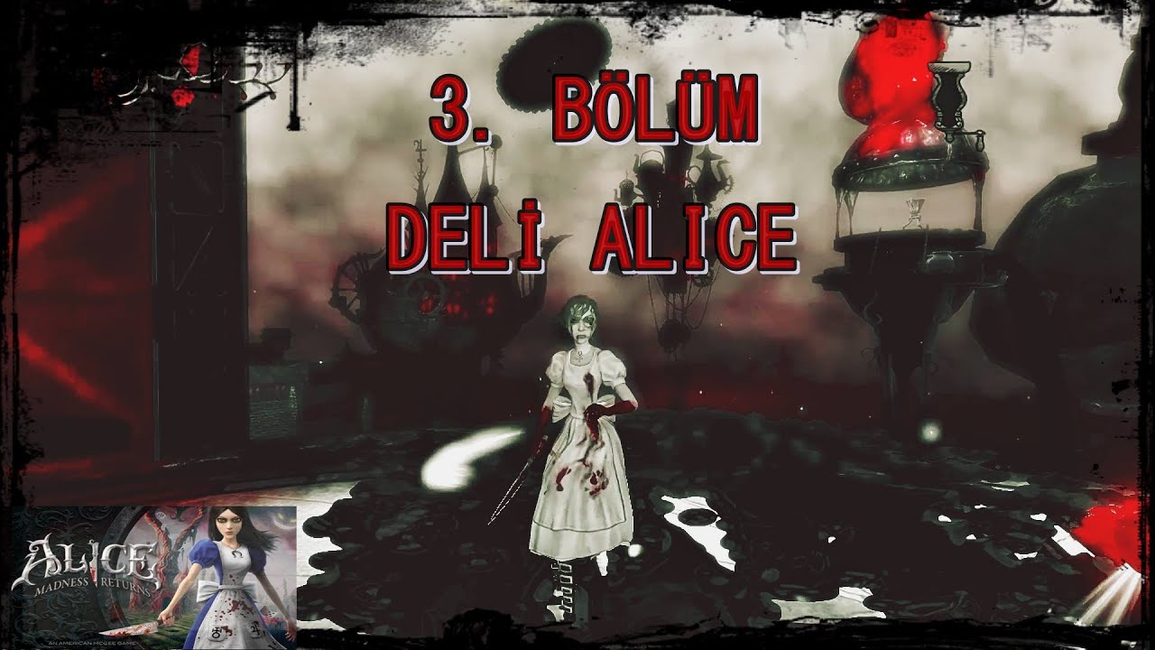 ALICE MADNESS RETURNS 3. BÖLÜM | DELİ ALICE (ALICE IN WONDERLAND) - YouTube