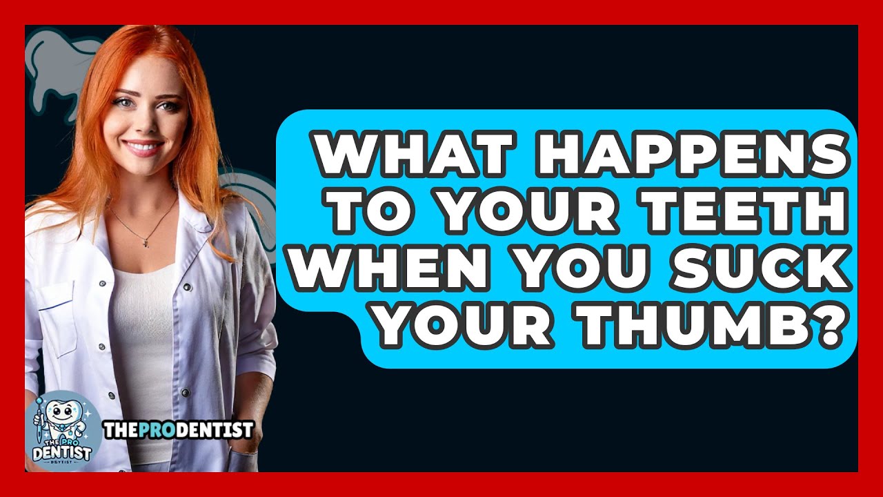 What Happens To Your Teeth When You Suck Your Thumb? - The Pro Dentist - YouTube