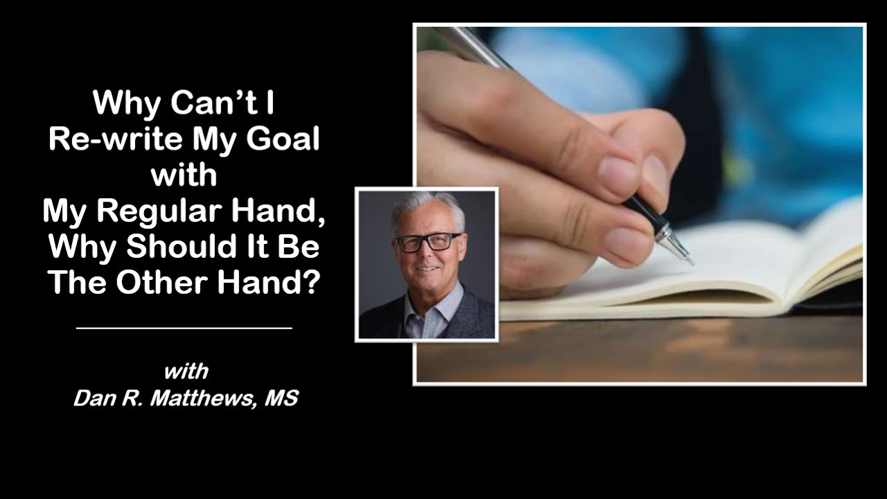 Why Can t I Rewrite My Goal With My Regular Hand Why Should It Be The why-can-t-i-rewrite-my-goal-with-my-regular-hand-why-should-it-be-the