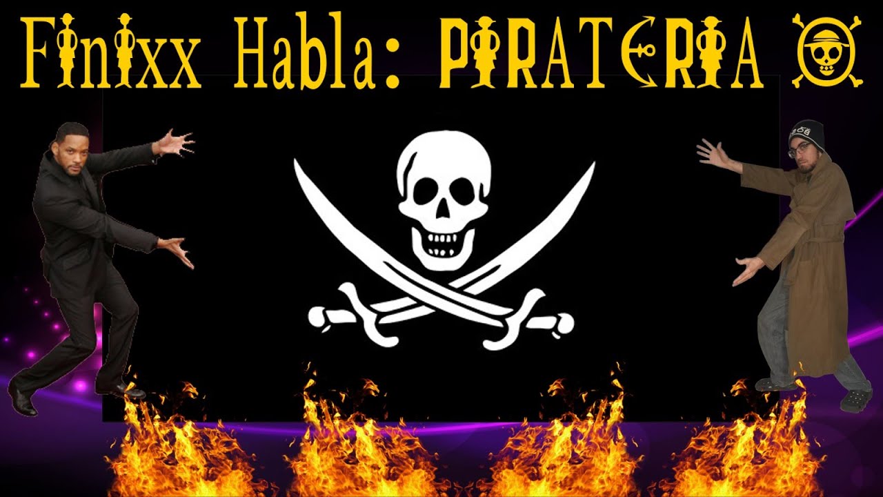 Finixx Habla: Piratearía - YouTube