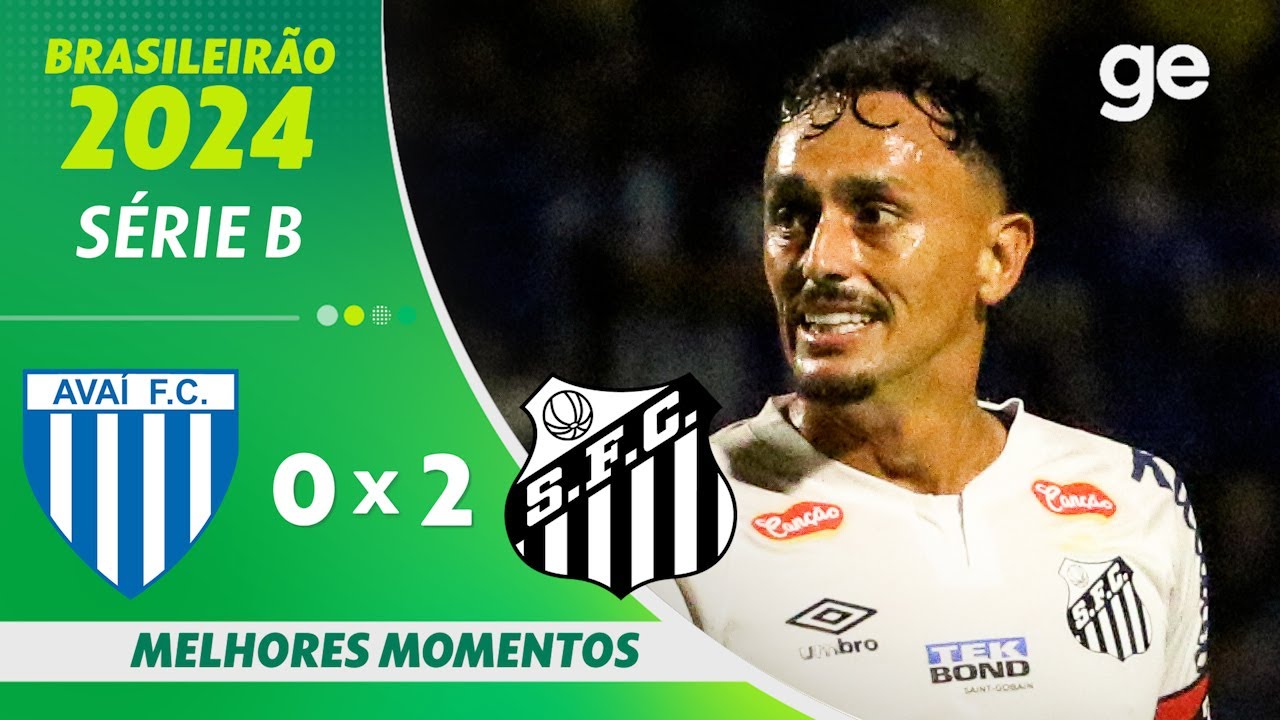 AvaÍ 0 X 2 Santos Melhores Momentos 2ª Rodada BrasileirÃo SÉrie B
