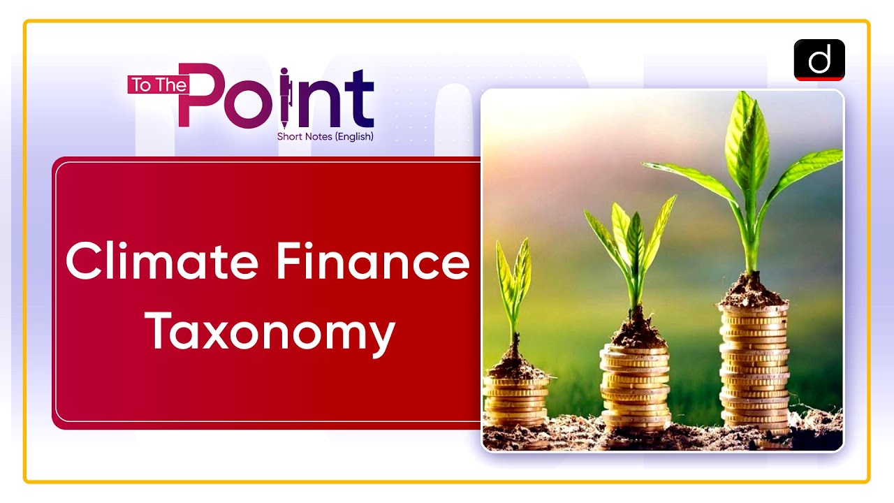 Climate Finance Taxonomy | Budget 2024-25 | To The Point | Drishti IAS ...