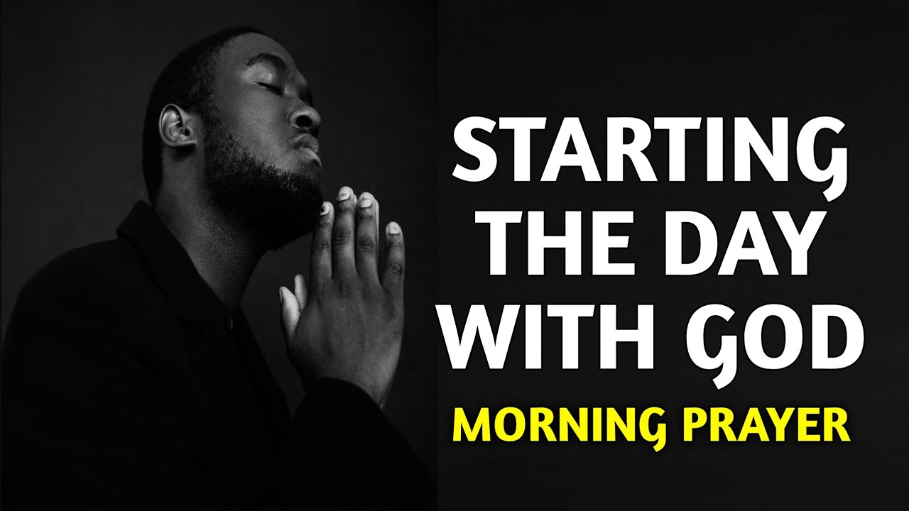 Morning Prayer | Starting The away With God | A Prayer To Start Your ...
