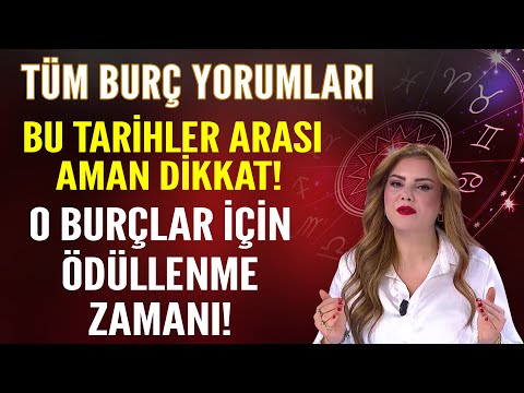 BU TARİHLER ARASI AMAN DİKKAT! O BURÇLAR İÇİN ÖDÜLLENME ZAMANI!