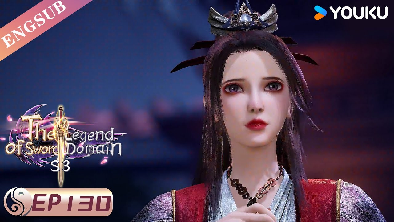 【The Legend of Sword Domain】EP130 | Chinese Fantasy Anime | YOUKU ...