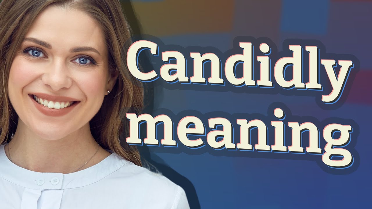 Candidly | meaning of Candidly - YouTube