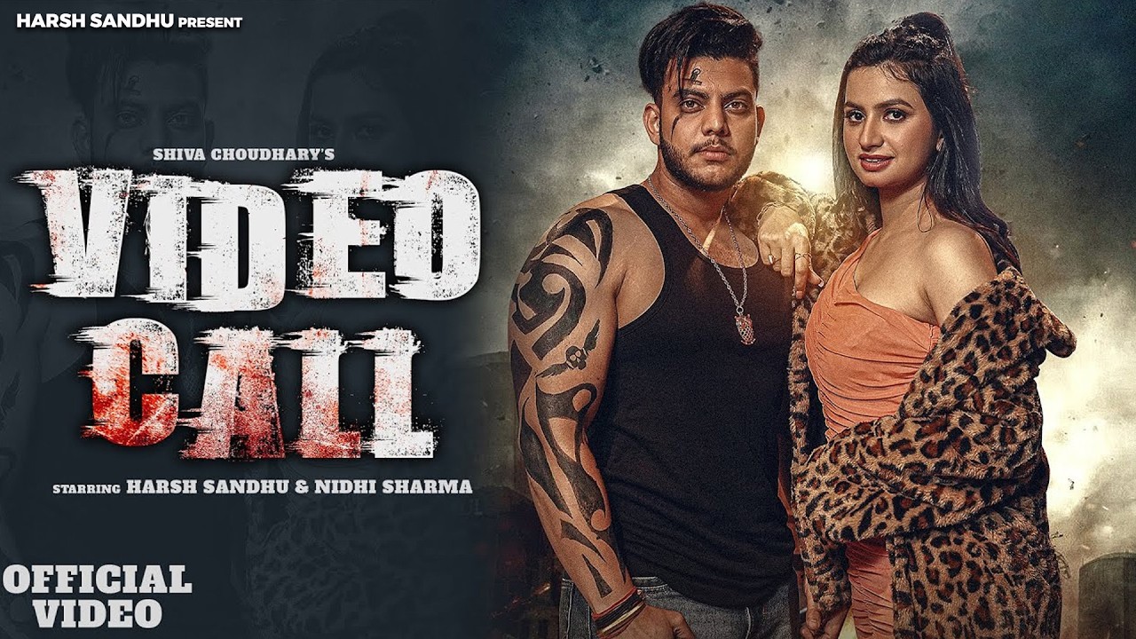 Video Call (Official Video) Harsh Sandhu | Nidhi Sharma | Sahil Sandhu ...