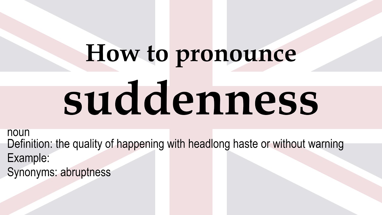 How to pronounce 'suddenness' + meaning - YouTube