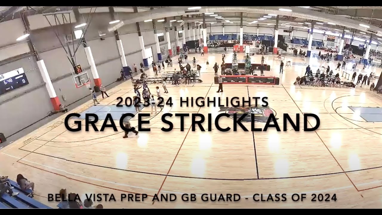 Grace Strickland Basketball Highlights Bella Vista Prep 2023-24 - YouTube