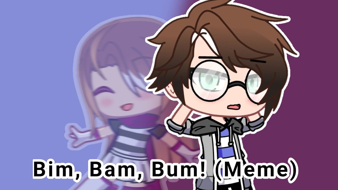 Bim, Bam, Bum (Meme Gacha Club) - YouTube