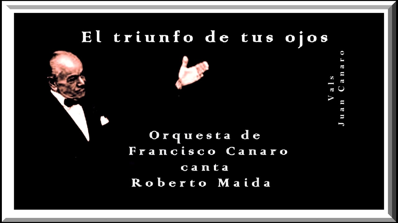 Roberto Maida, Orquesta Francisco Canaro / El triunfo de tus ojos - YouTube