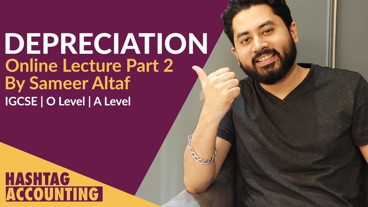 Depreciation | Chapter Explanation | Part 2 | Online Lecture by Sameer Altaf | Hashtag ...