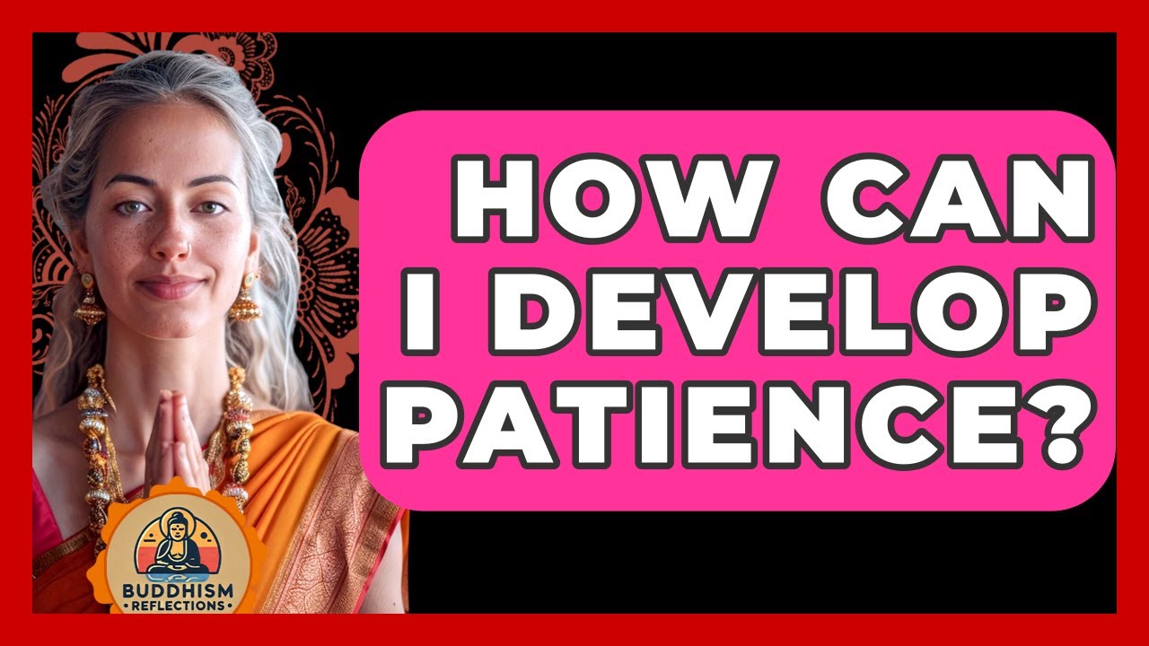 How Can I Develop Patience? - Buddhism Reflections - YouTube