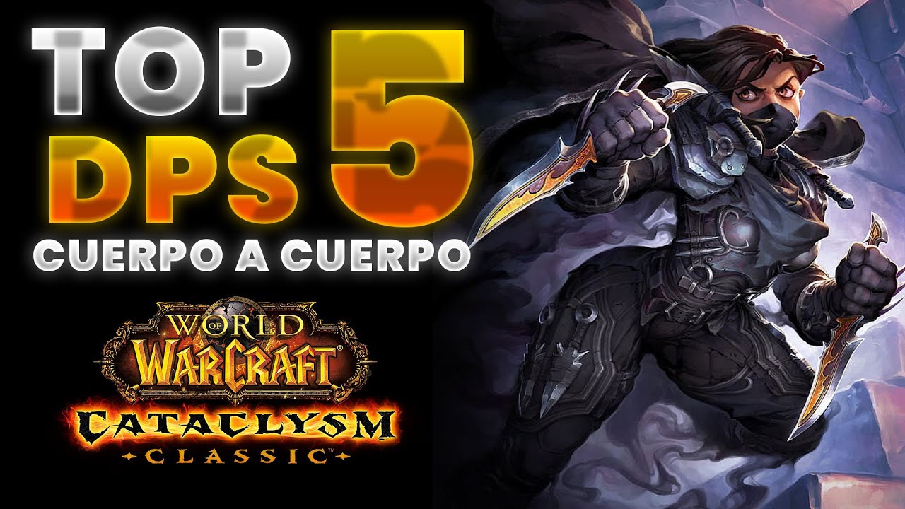 ⚔️ Top 5 DPS Cuerpo a cuerpo CATA Cataclysm | World of Warcraft - YouTube