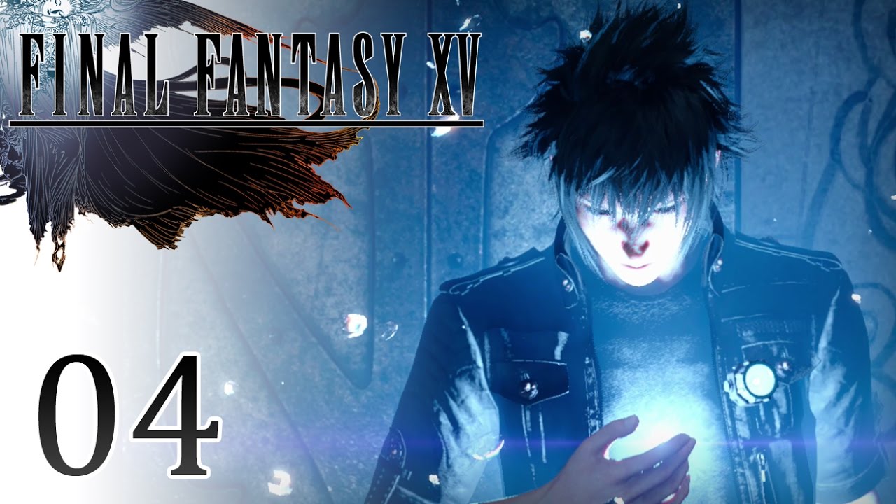 Final Fantasy XV #4 | LE POUVOIR DES ROIS - YouTube