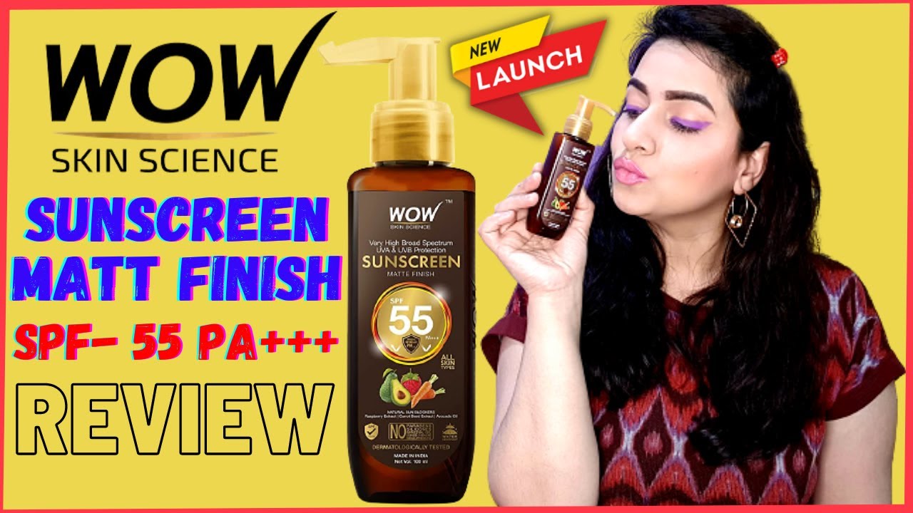 WOW Skin Science Sunscreen Matte Finish - SPF 55 PA+++ | REVIEW & DEMO ...