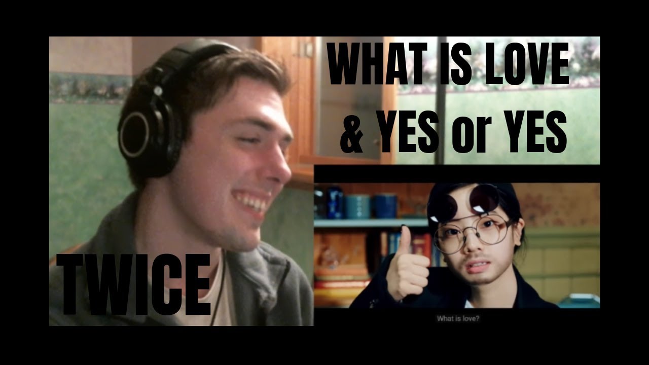 First Time Reaction to Twice - What is Love? & YES or YES (UH OH) - YouTube