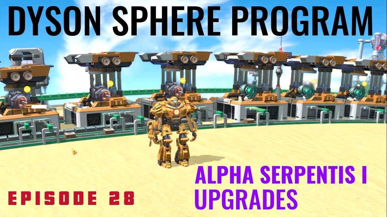 Dyson Sphere Program Alpha Serpentis - Pt. 28 - Alpha Serpentis I Upgrades - YouTube